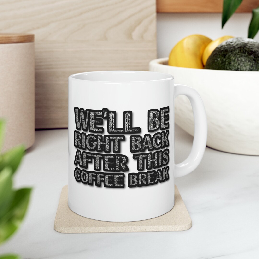 The Coffee Break Mug the Perfect Mug for the Workplace. Office Humor ...