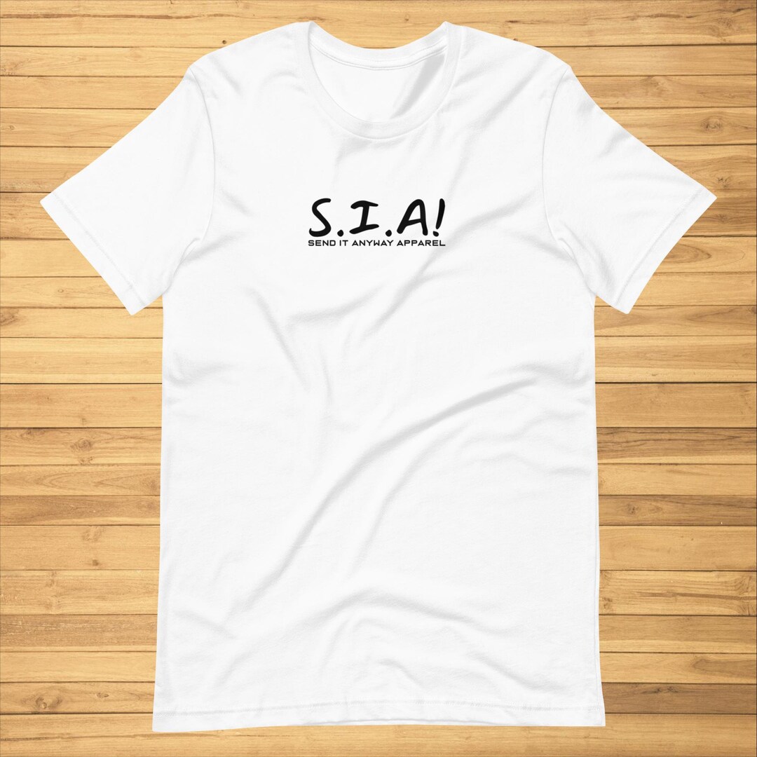 SIA! Unisex T-shirt Send It Anyway Light Branded Tshirt Everyday Winter ...