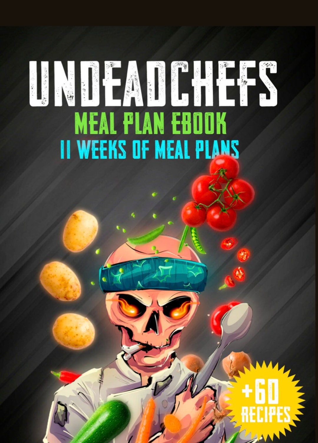 Undead Chefs 11 Week Meal Plan Cook Book - Over 60 Healthy Recipes to ...