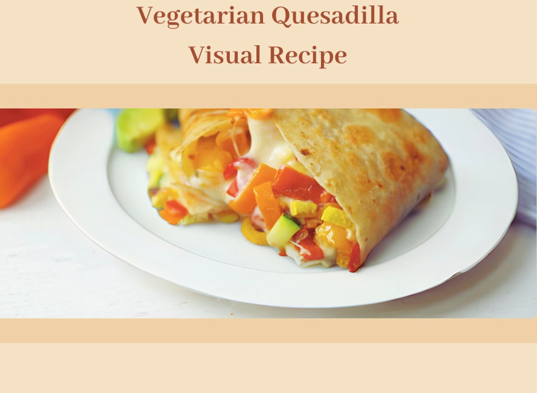 Vegetarian Quesadilla Visual Recipe Card | Step-by-step Guide | All ...