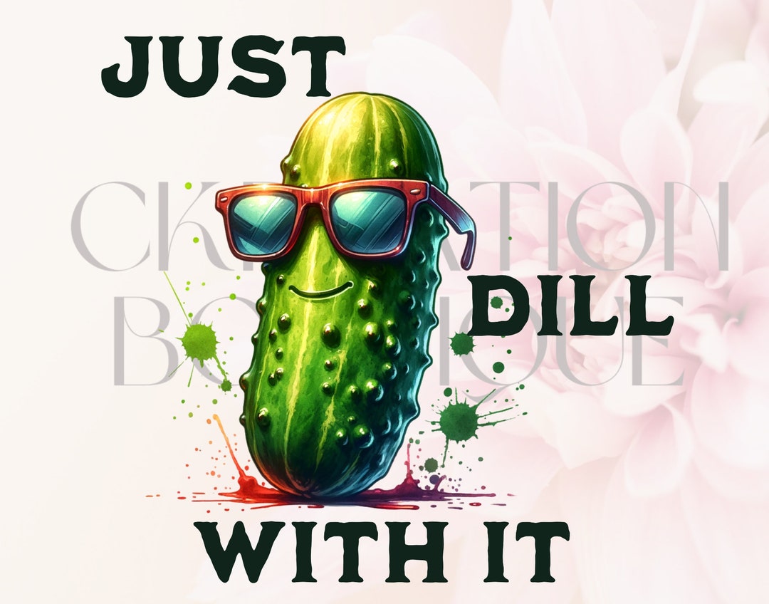Funny Sarcastic Dill Pickle Png Pickle T-shirt Png Funny Pickle Svg ...