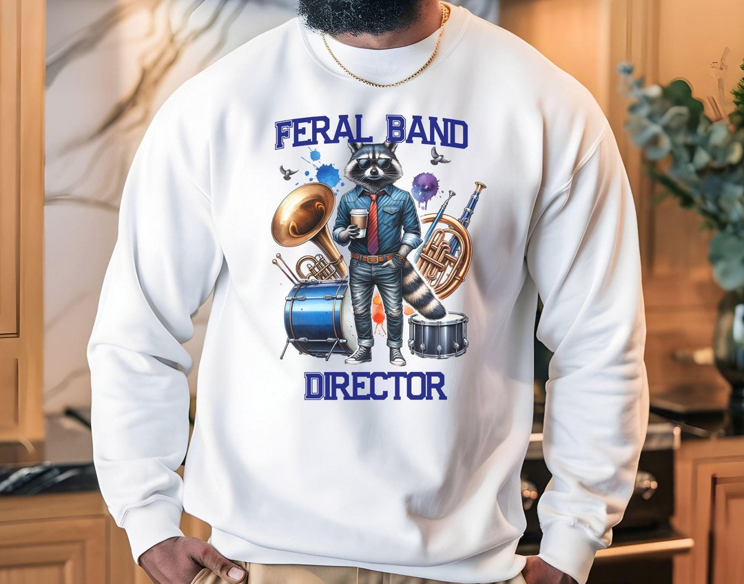 Feral Band Director Cute Funny Raccoon Sweatshirt Band Director ...