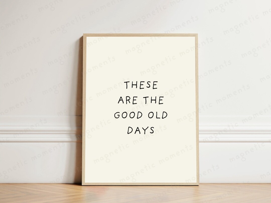 These Are the Good Old Days Print, Nostalgic Quote Wall Art, Minimalist ...