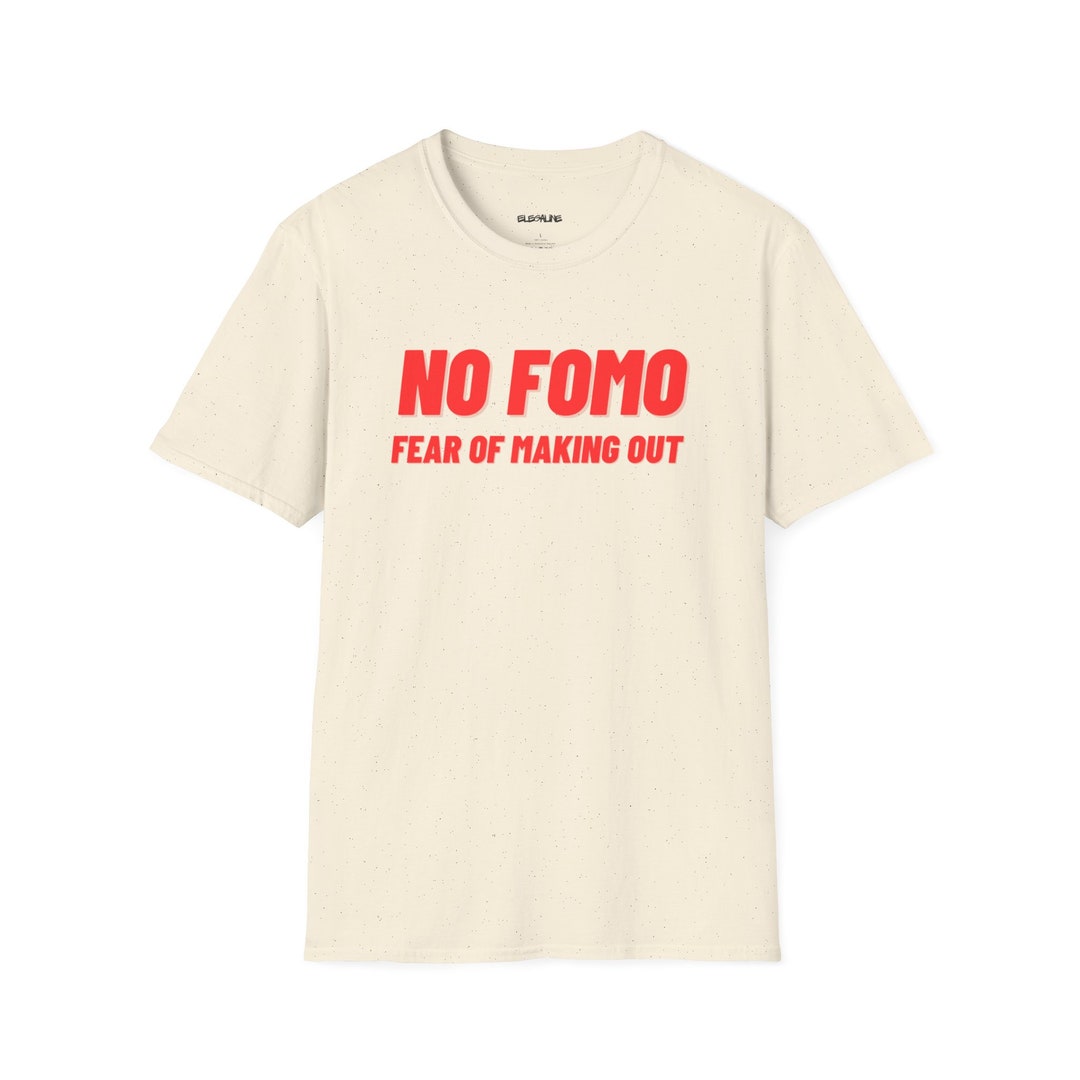 NO FOMO Fear of Making Out | Meme T-shirt | Gen Z T-shirt | Funny Meme ...