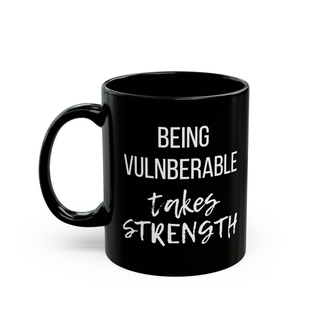 Bold Vulnerability Mug: Embrace Your Strength Unique Coffee Mug Funny ...