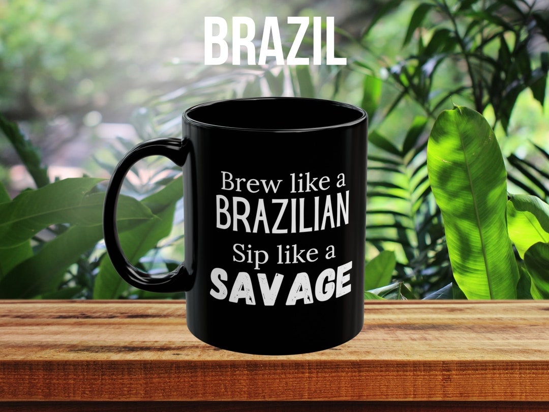 Brazilian Brew Mug 11oz Black Ceramic Sip Like a Savage With Sass ...