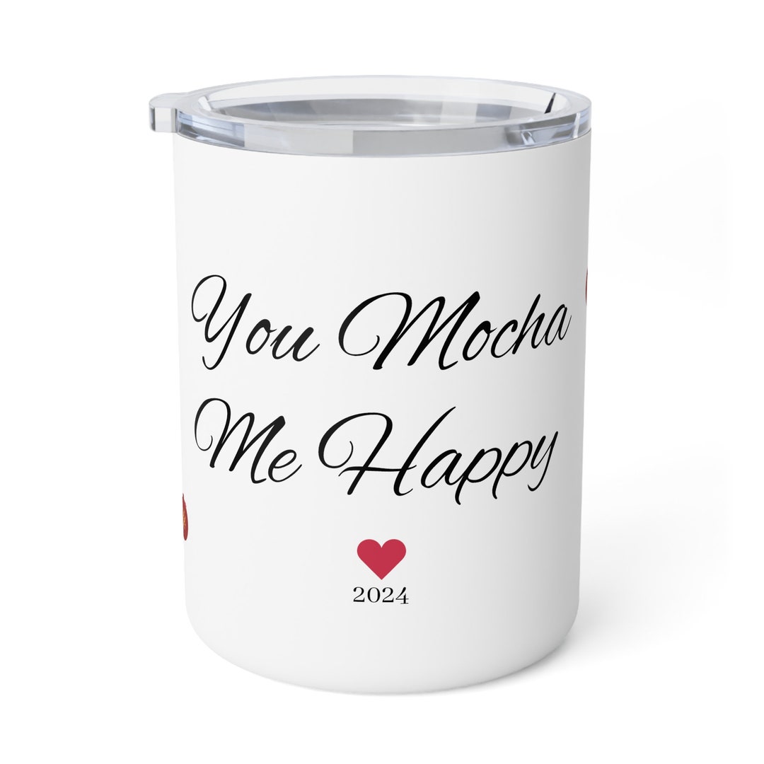 You Mocha, Me Happy Insulated Travel Mug Best Gift for Travel, Mum ...
