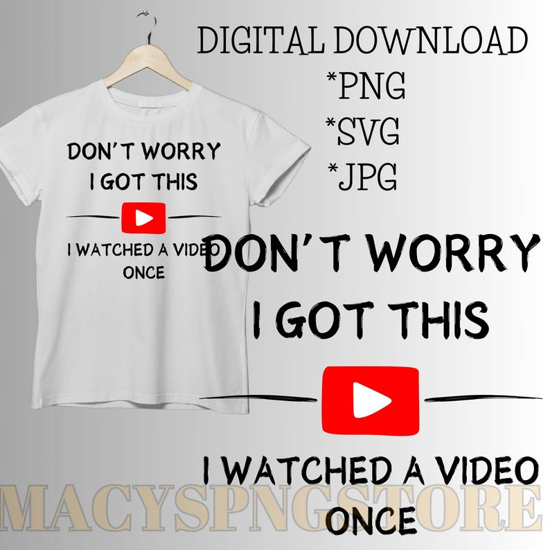 Don't Worry I Got This PNG, I Watched A Video Once SVG, Sarcastic ...