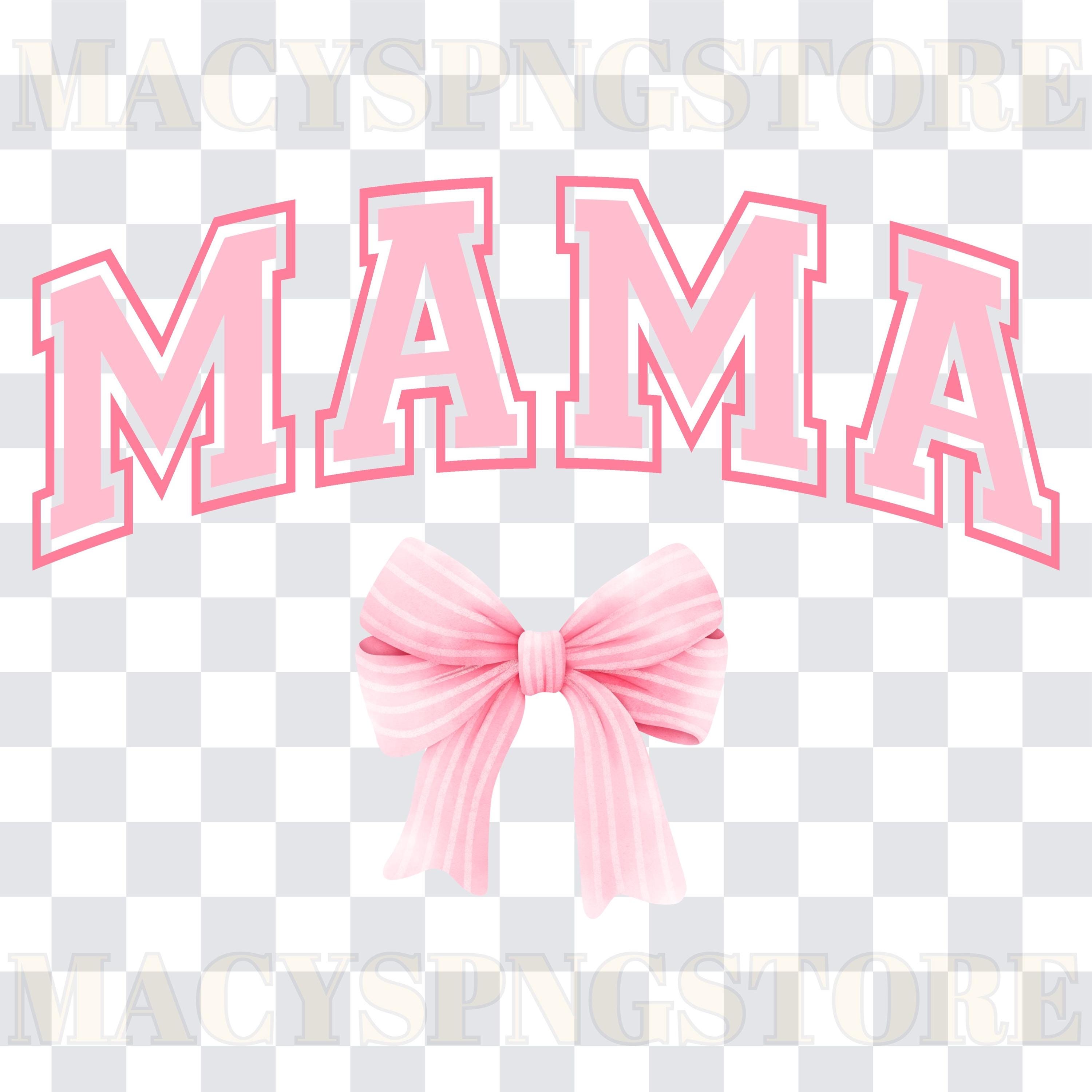 Coquette Bow Mama PNG, Mother's Day SVG, Pink Mother Design, Mama Bow ...