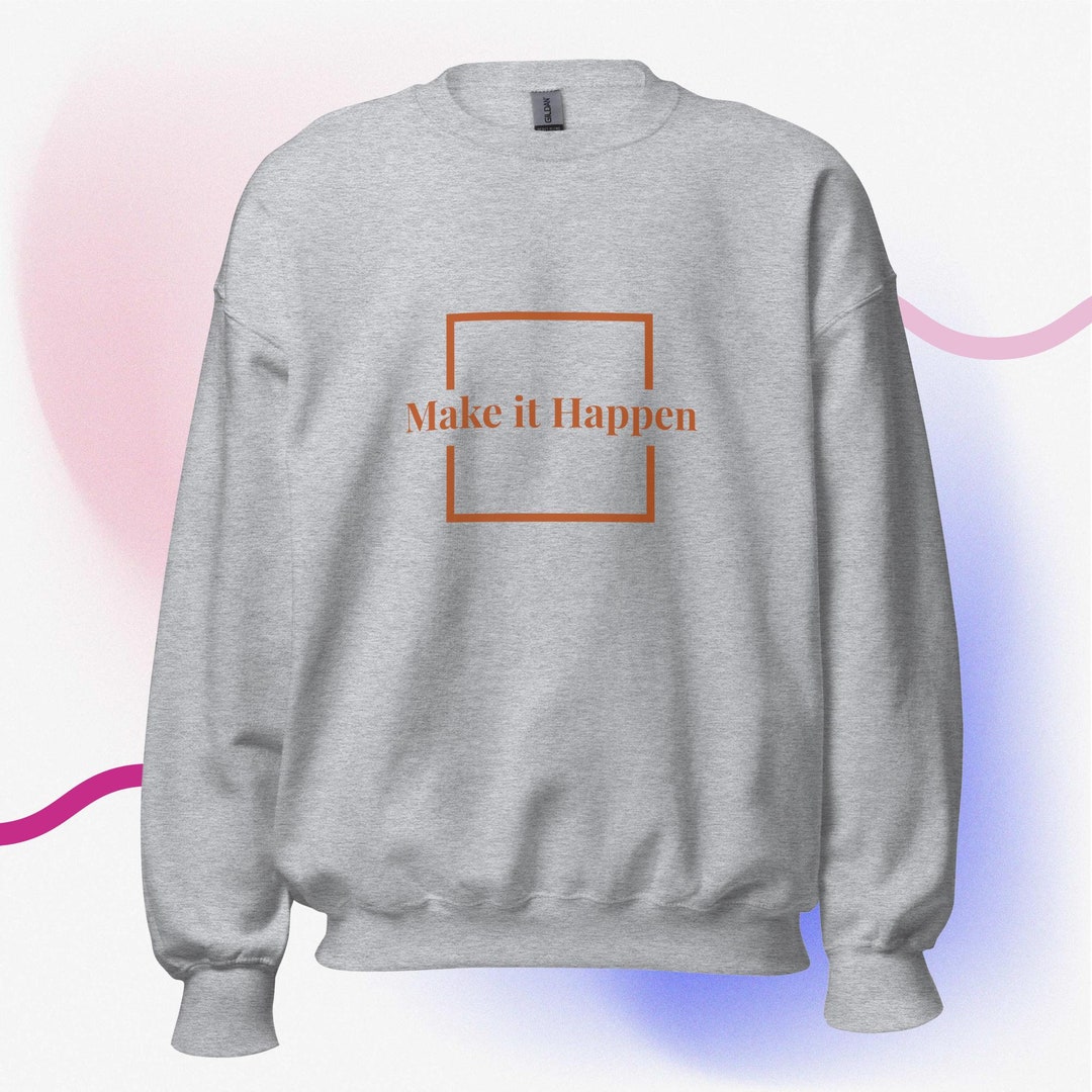 Make It Happen Sweater Empowering Action and Achievement Motivational ...