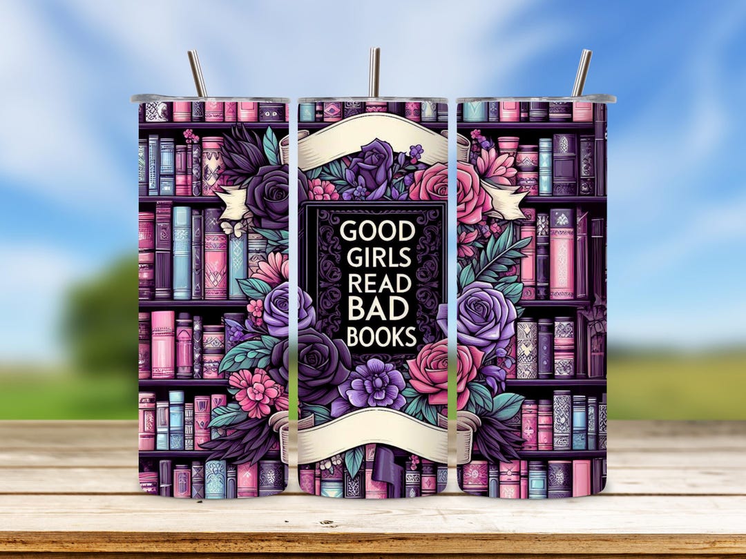 Good Girls Read Bad Books 20oz Tumbler Wrap, Bookish Sublimation PNG ...