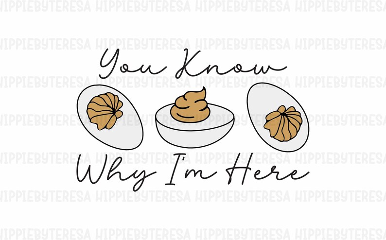 Deviled Egg Svg, You Know Why I'm Here Svg, Funny Thanksgiving Svg ...