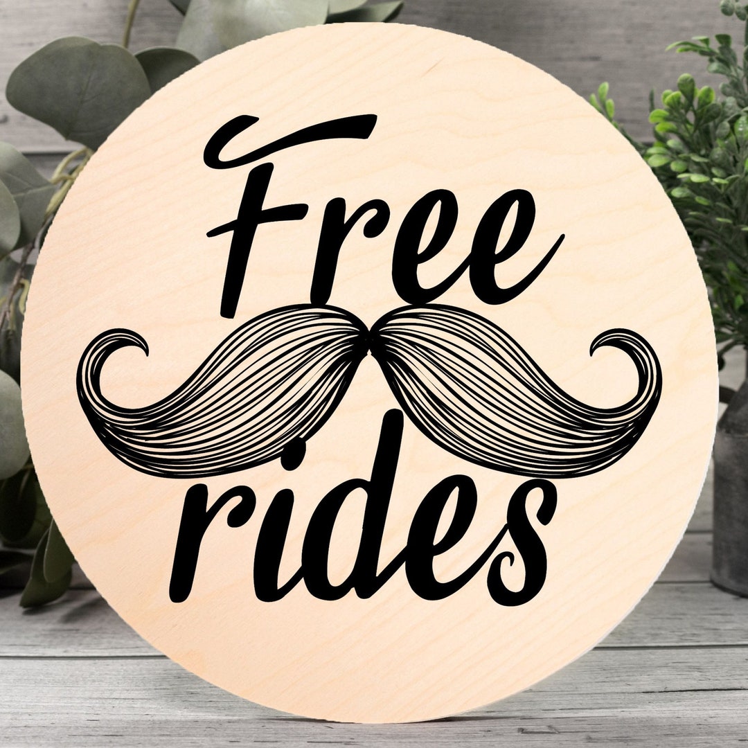 Free Mustache Rides 12 Inch Wood Sign Funny Adult Humor - Etsy