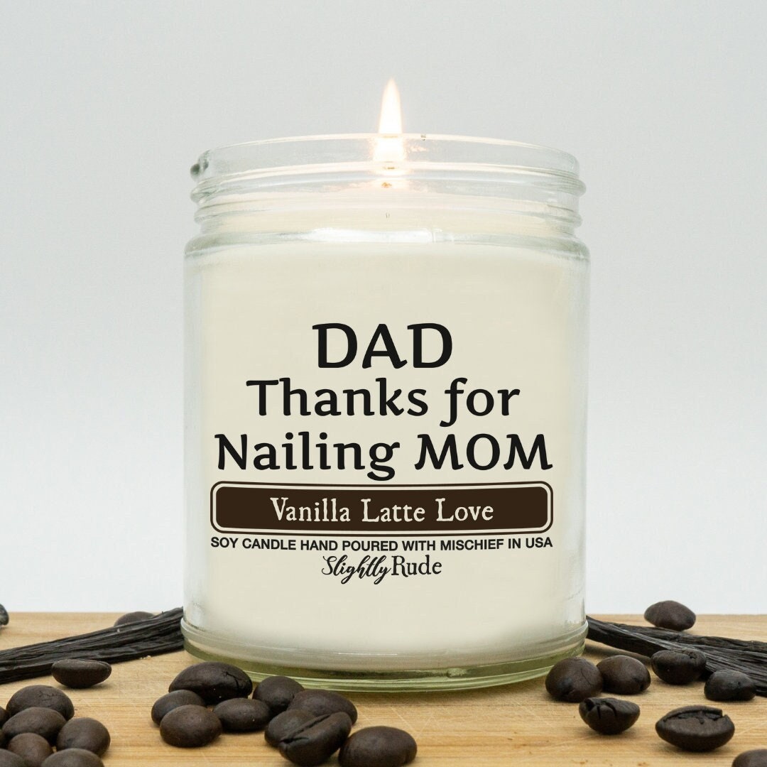 Funny Dad Candle: Thanks for Nailing Mom, Vanilla Latte Scent - Etsy