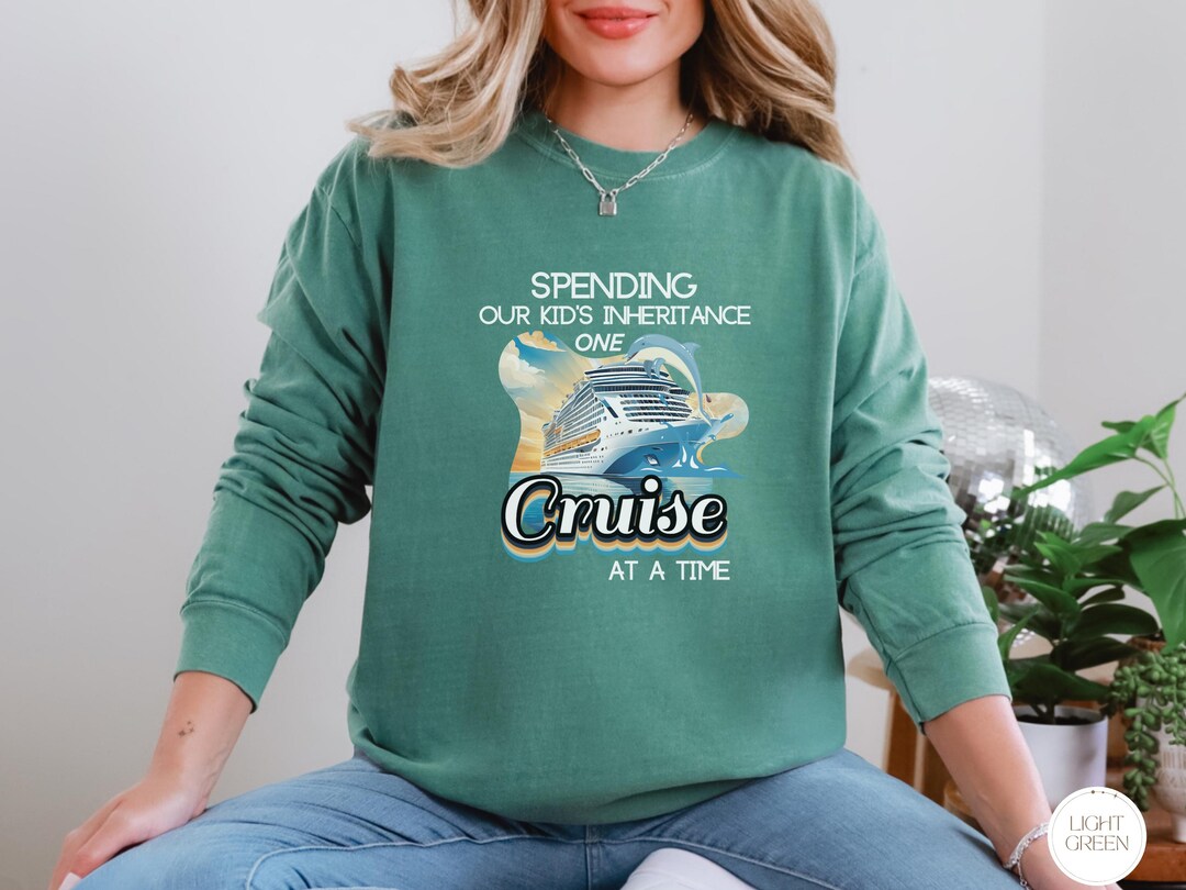 Spending Our Kids Inheritance One Cruise at A Time Shirt, Cruise Shirt ...