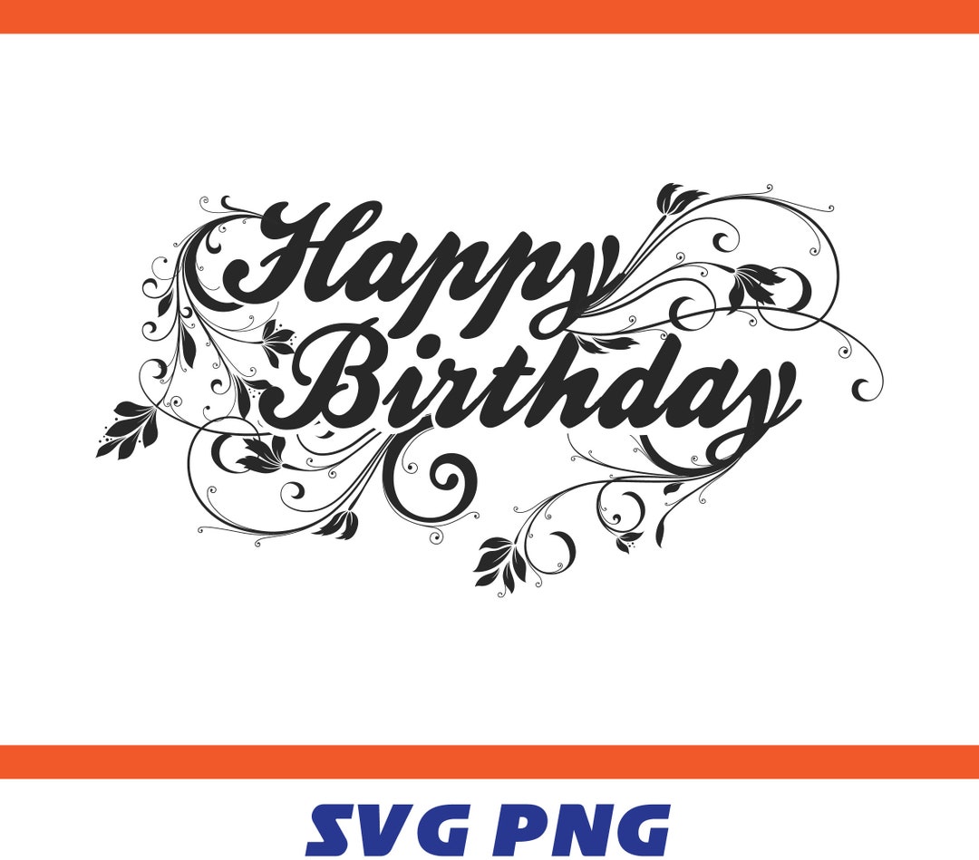 Floral Happy Birthday Svg, Happy Birthday Script, Happy Birthday ...
