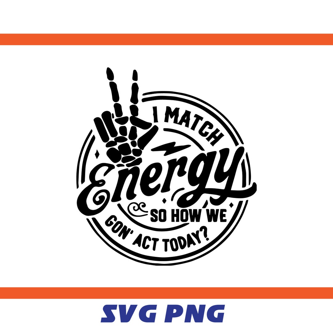 I Match Energy SVG, Sarcasm SVG, Sassy PNG , Do Not Disturb My Energy ...