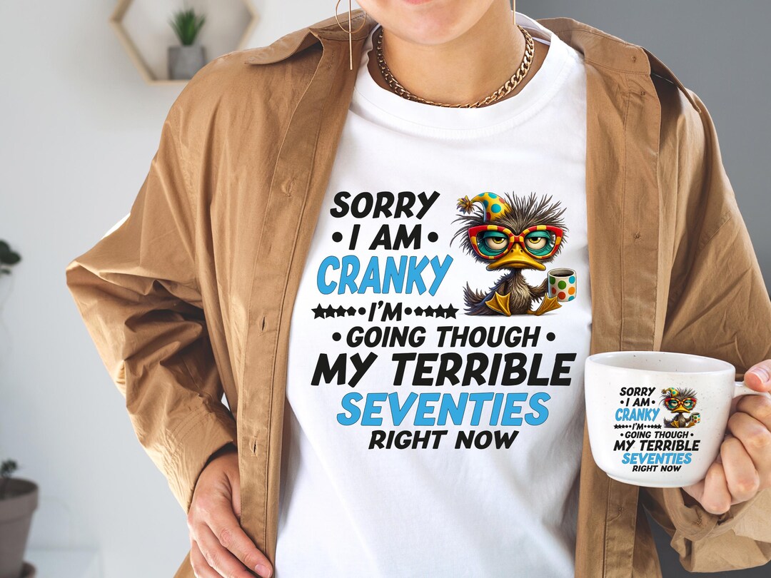 Funny Sorry I Am Cranky Duck My Terrible Seventies Birthdays Right Now ...