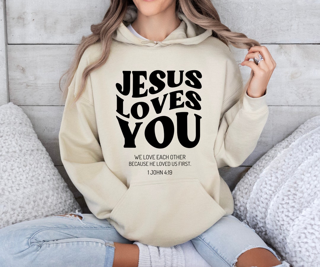 Jesus Loves You Hoodie, Christion Quote Hoodie, Faith Hoodie, Christian ...