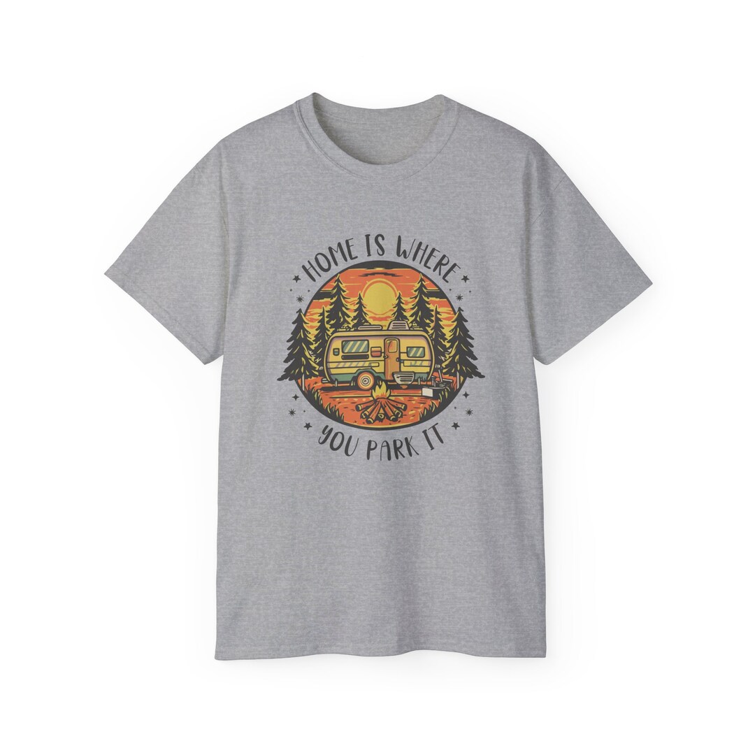 RV CAMPER TSHIRT ~ Home is Where You Park It ~cotton T-shirt ~ Camping ...