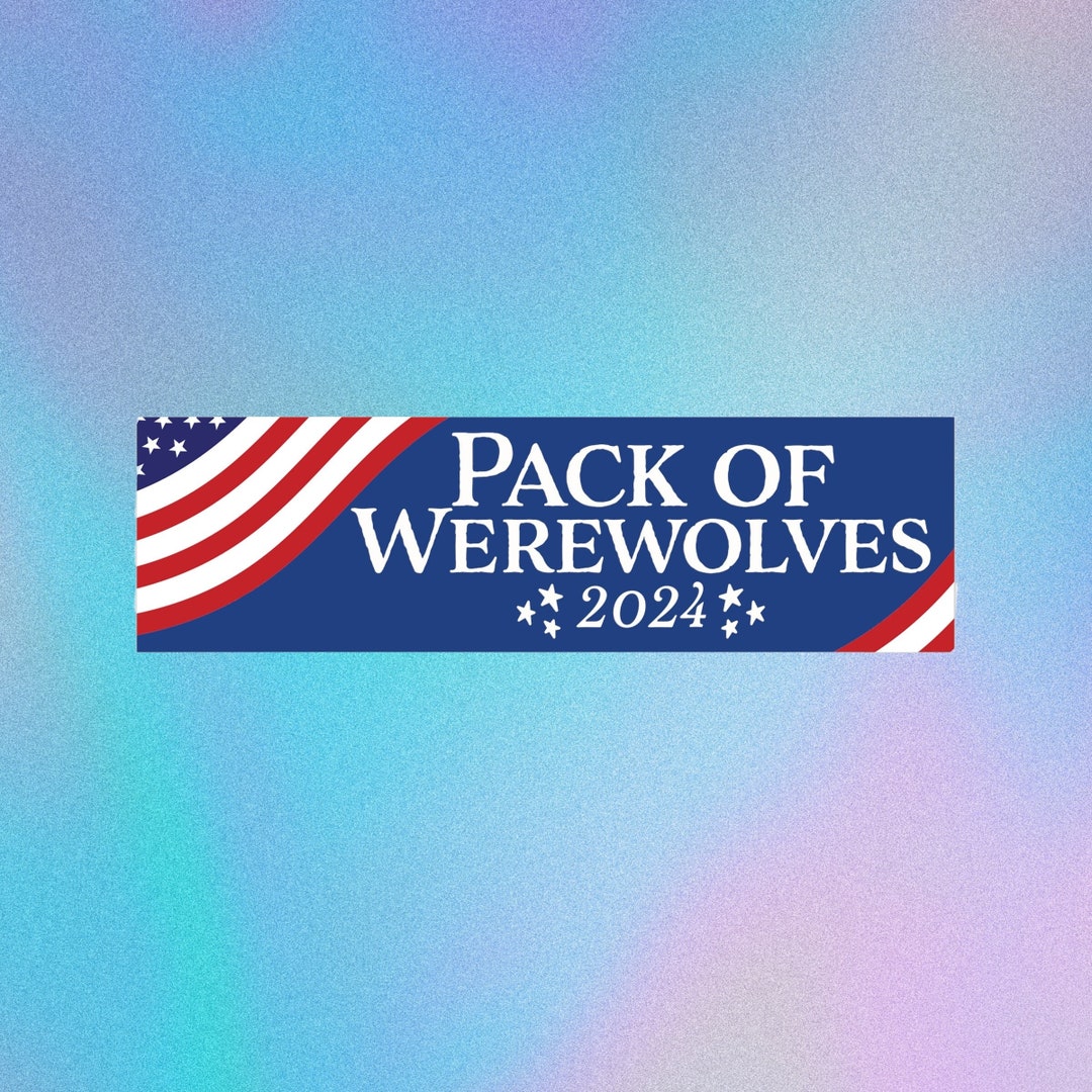 Election 2024, Pack of Werewolves, Werewolf Bumper Sticker, Election ...