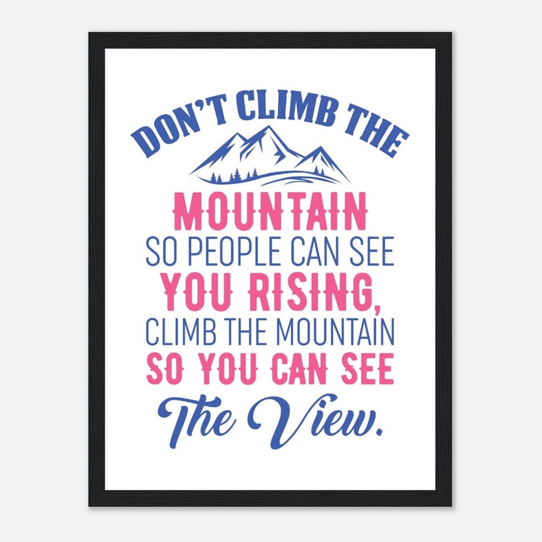 Climb the Mountain Motivational Wall Art, Inspirational Poster, Daily ...