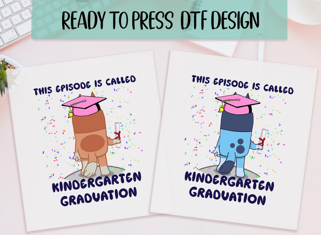 Bluey Kindergarten Graduation Ready to Press DTF Print, Bluey and Bingo ...