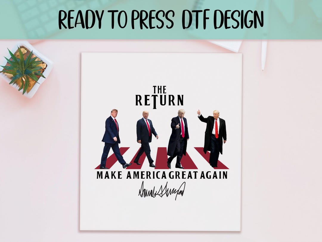 The Return Make America Great Again Ready to Press DTF, Maga Prints ...