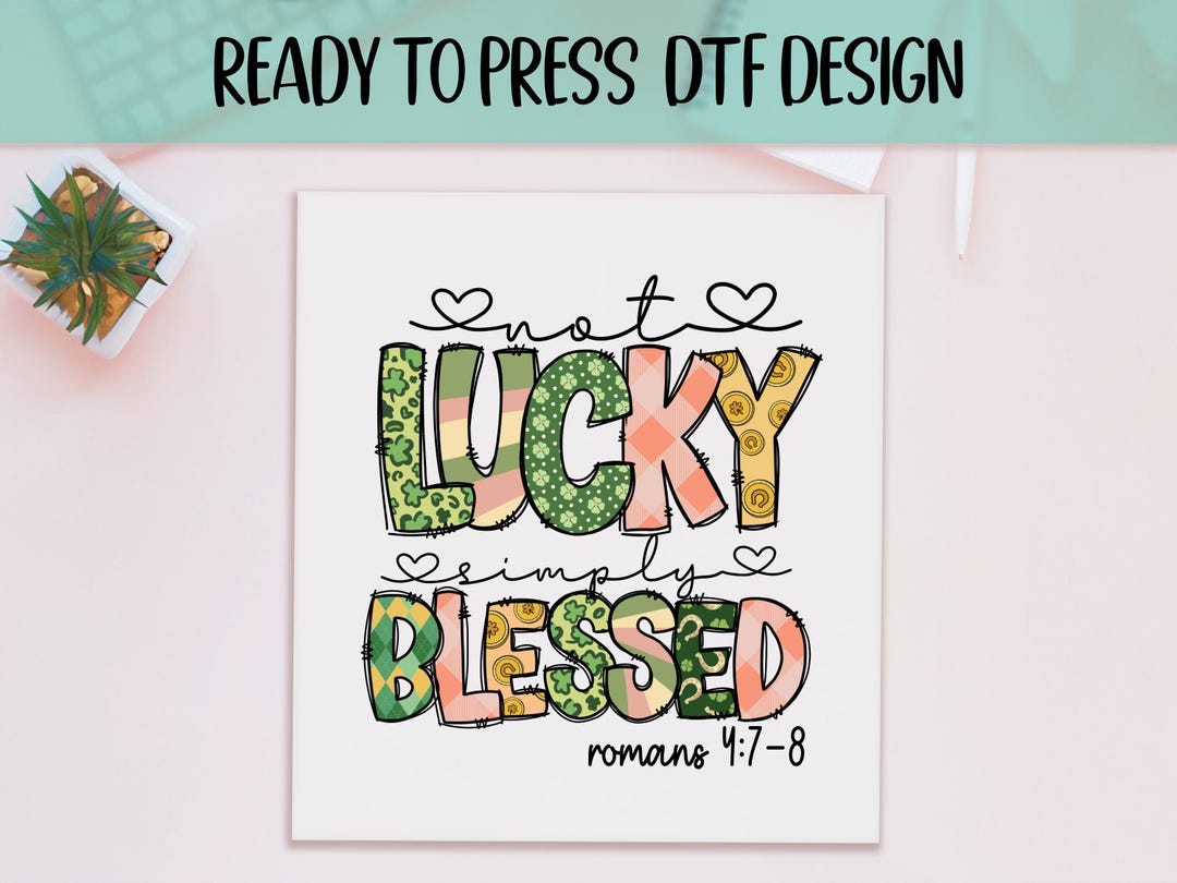Not Lucky Simply Blessed Ready to Press DTF, Christian Gift Print, Heat ...