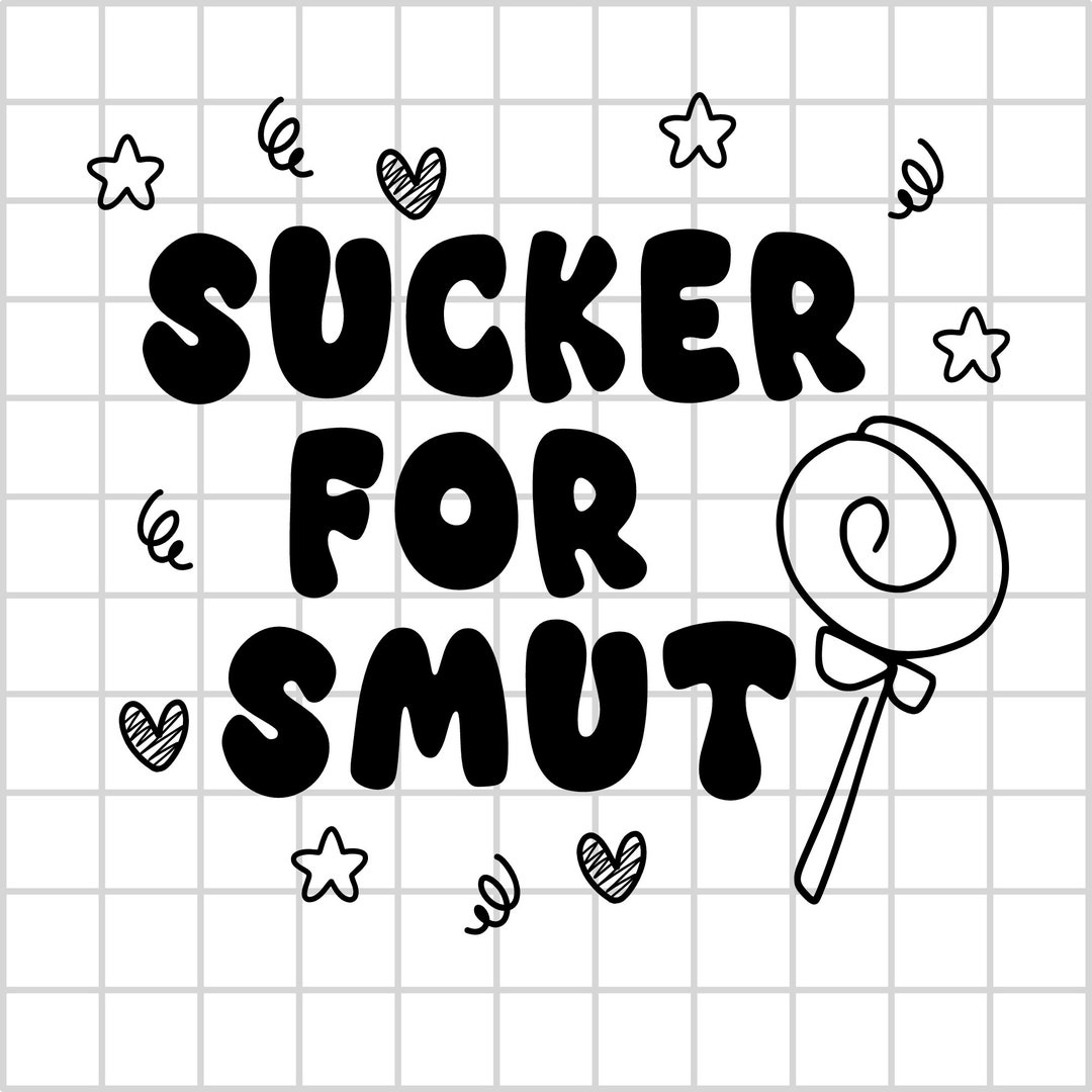 Bookish Svg, Sucker for Smut Svg, Smutty Book, Smutty Svg, Romance Svg ...