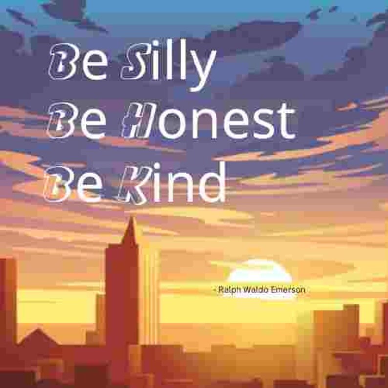 Ralph Emerson Be Silly Be Honest Be Kind Quote SVG, PNG, EPS, Pdf ...