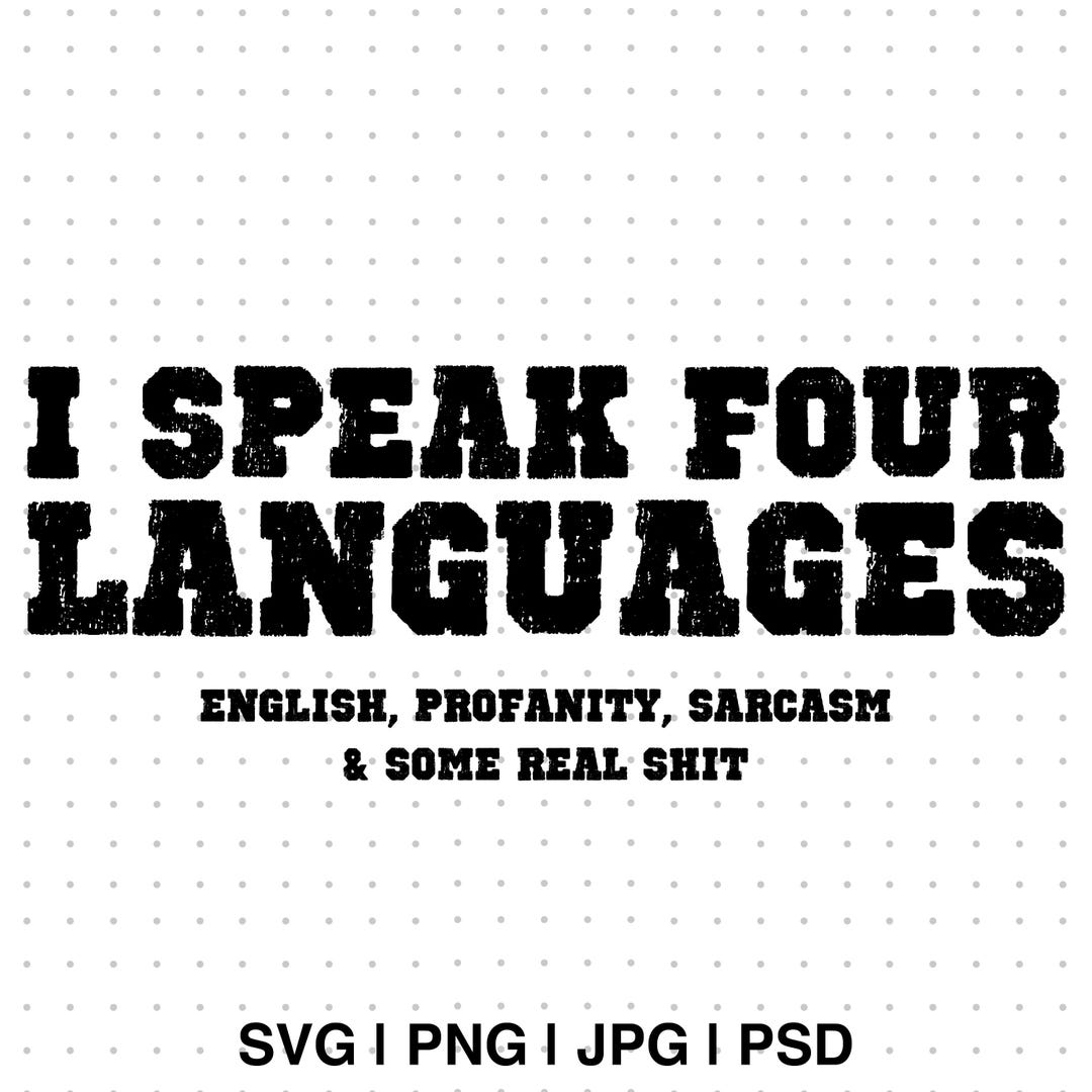 I Speak Four Languages SVG PNG, Funny Saying Hoodie Svg, Gift for Best ...