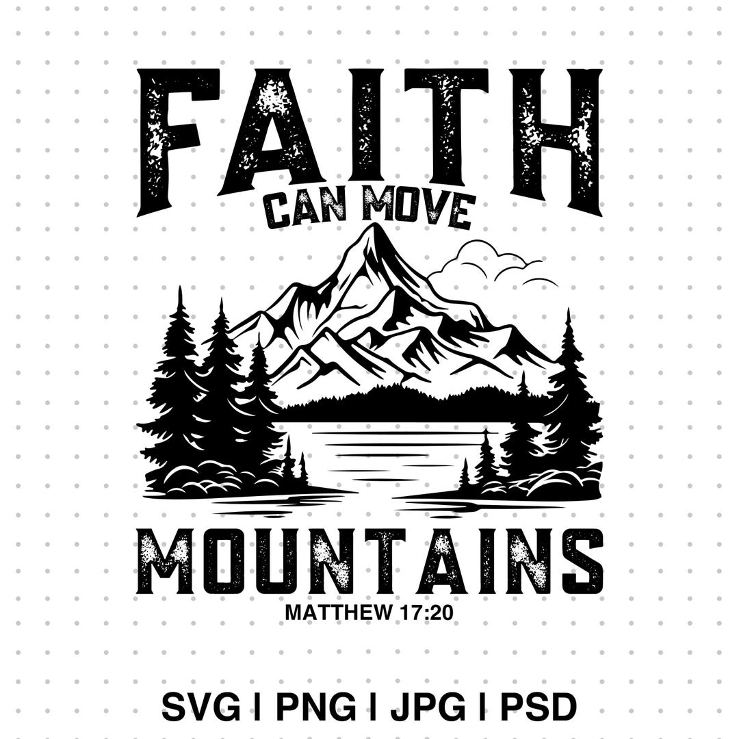 Faith Can Move Mountains Png Svg, Mathew 17:20, Christian PNG SVG ...