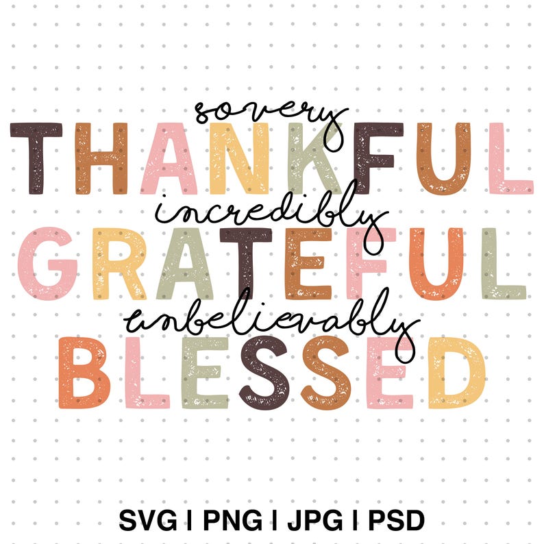 Grateful Thankful Blessed SVG PNG, Thankful Svg, Thanksgiving Shirt Svg ...