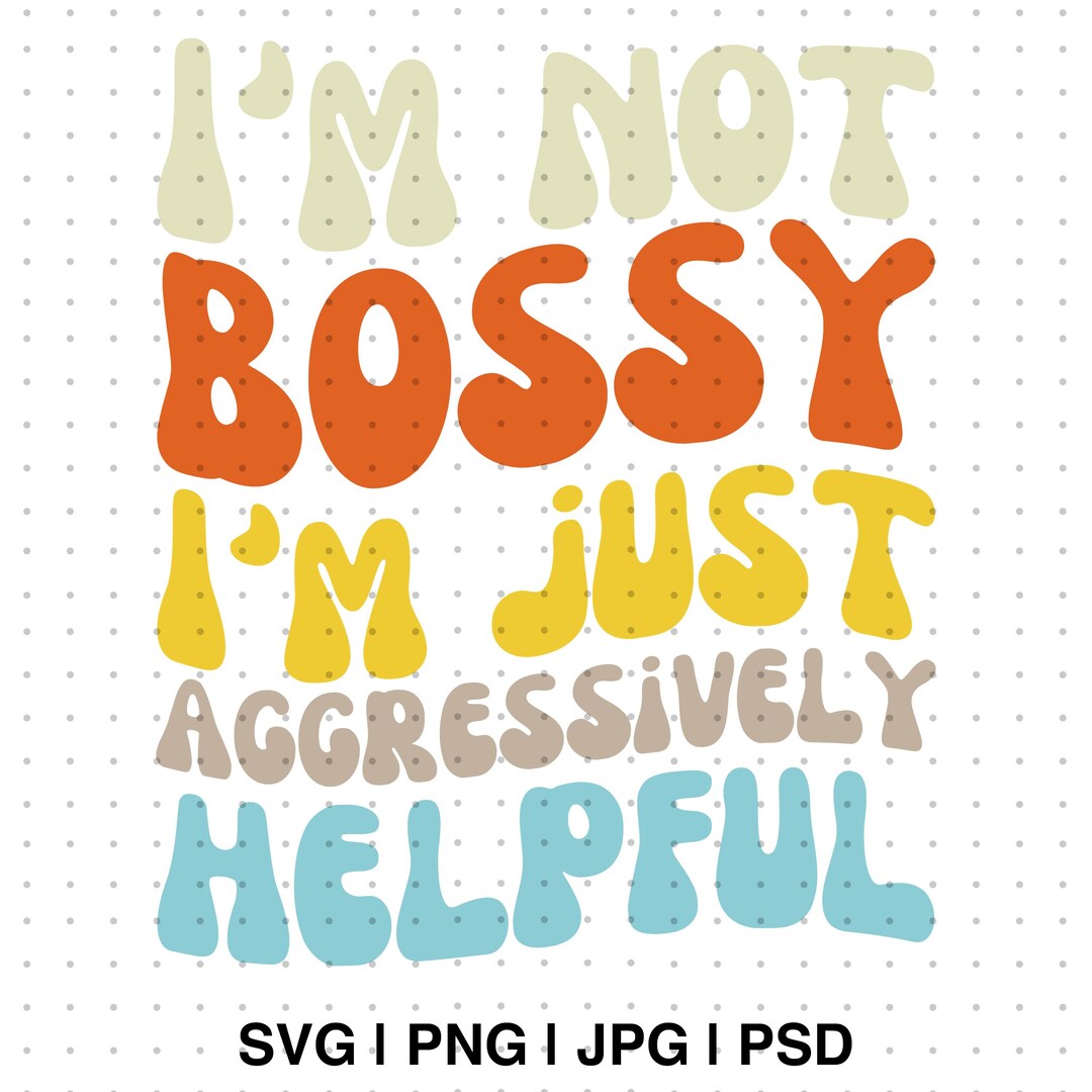 Not Bossy Aggressively Helpful SVG PNG, Boss Babe Svg, Boss Lady Svg ...