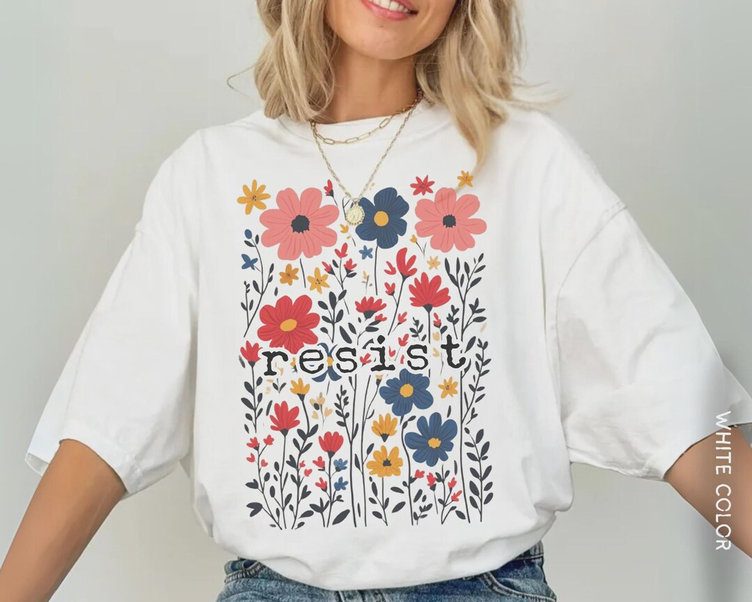 Floral Resist Shirt, Political Protest Tee, Feminist 4th of July Shirt ...