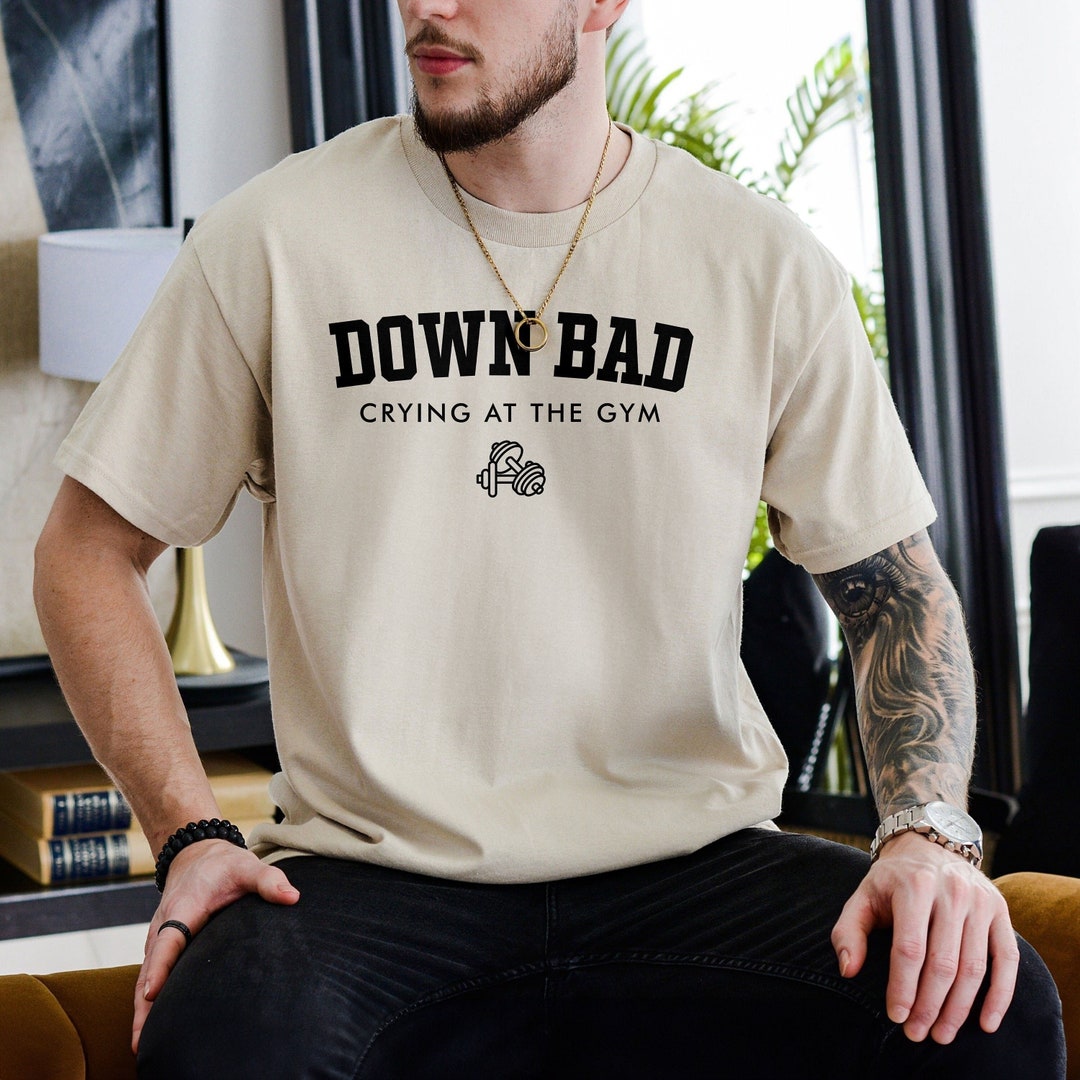 Down Bad Crying at the Gym Shirt TS Inspired, Funny Workout Gym Tshirt ...
