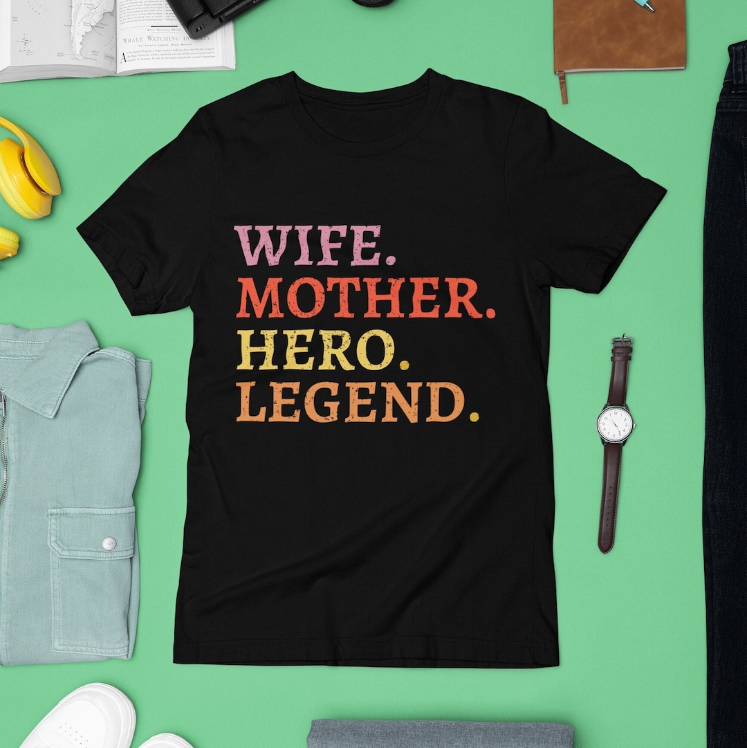 Wife Mother Hero Legend Tshirt for Mother's Day 2024. - Etsy