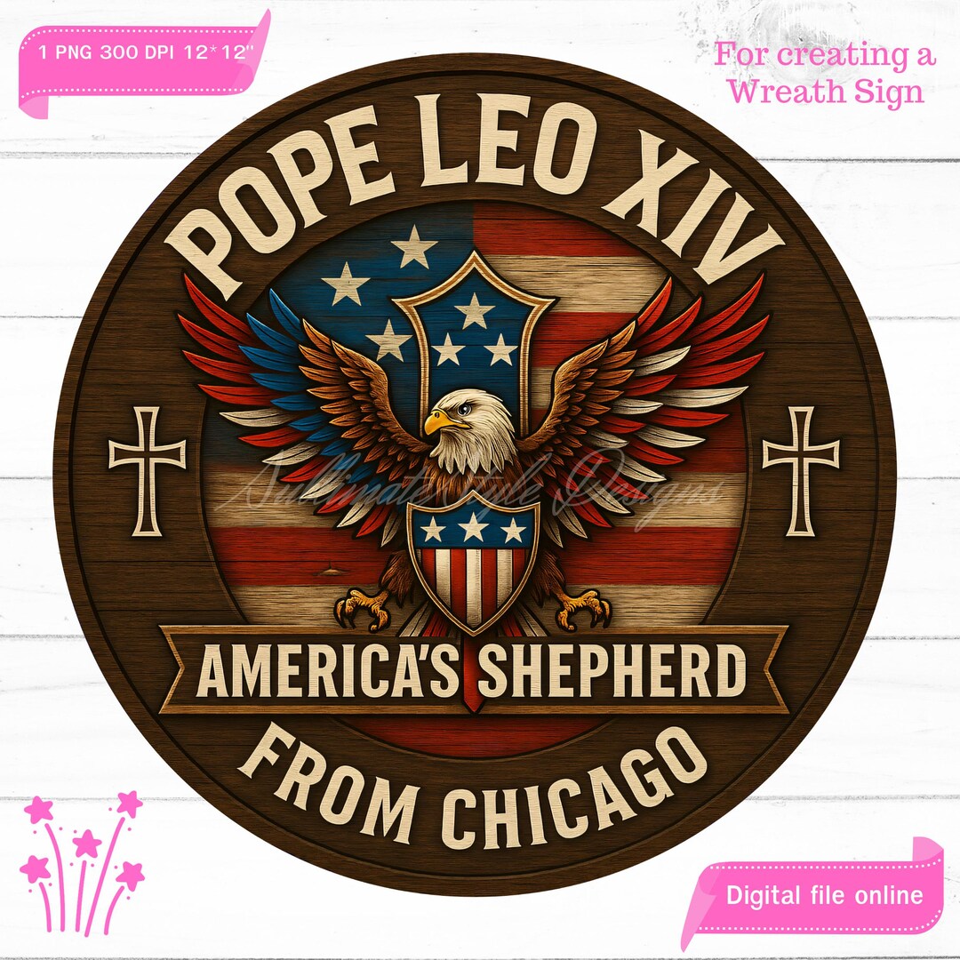 Pope Leo XIV Round Sign Sublimation Design, America's Shepherd From ...