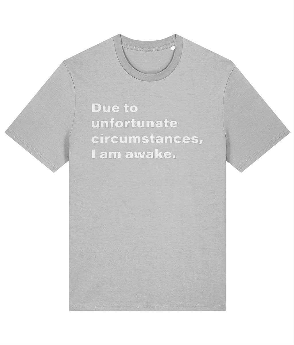 Due to Unfortunate Circumstances I Am Awake T-shirt Nap Napping Sleep T ...