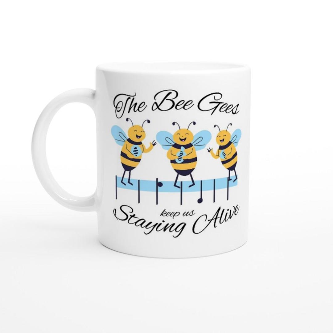 The Bee Gees Keep Us Staying Alive Ceramic Tea & Coffee Mug / Fun Bees ...
