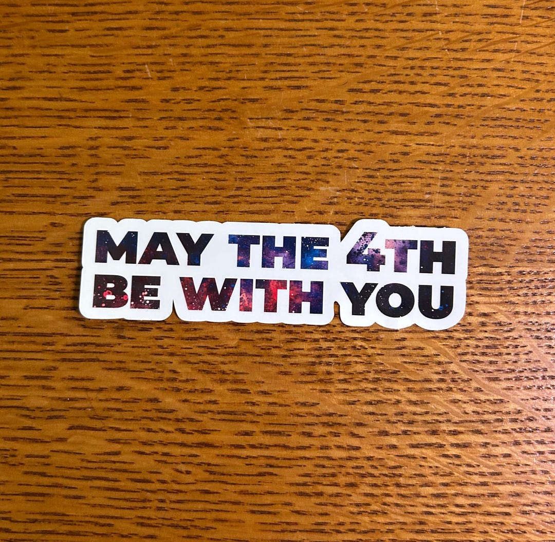 May the 4th Be With You - Glossy Sticker With Universe Background - Etsy