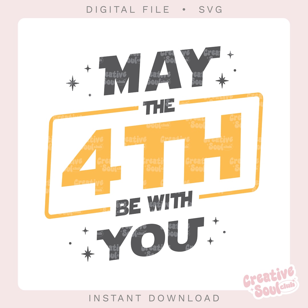 May the 4th Be With You Svg, May the Fourth Be With You, May 4th Day ...