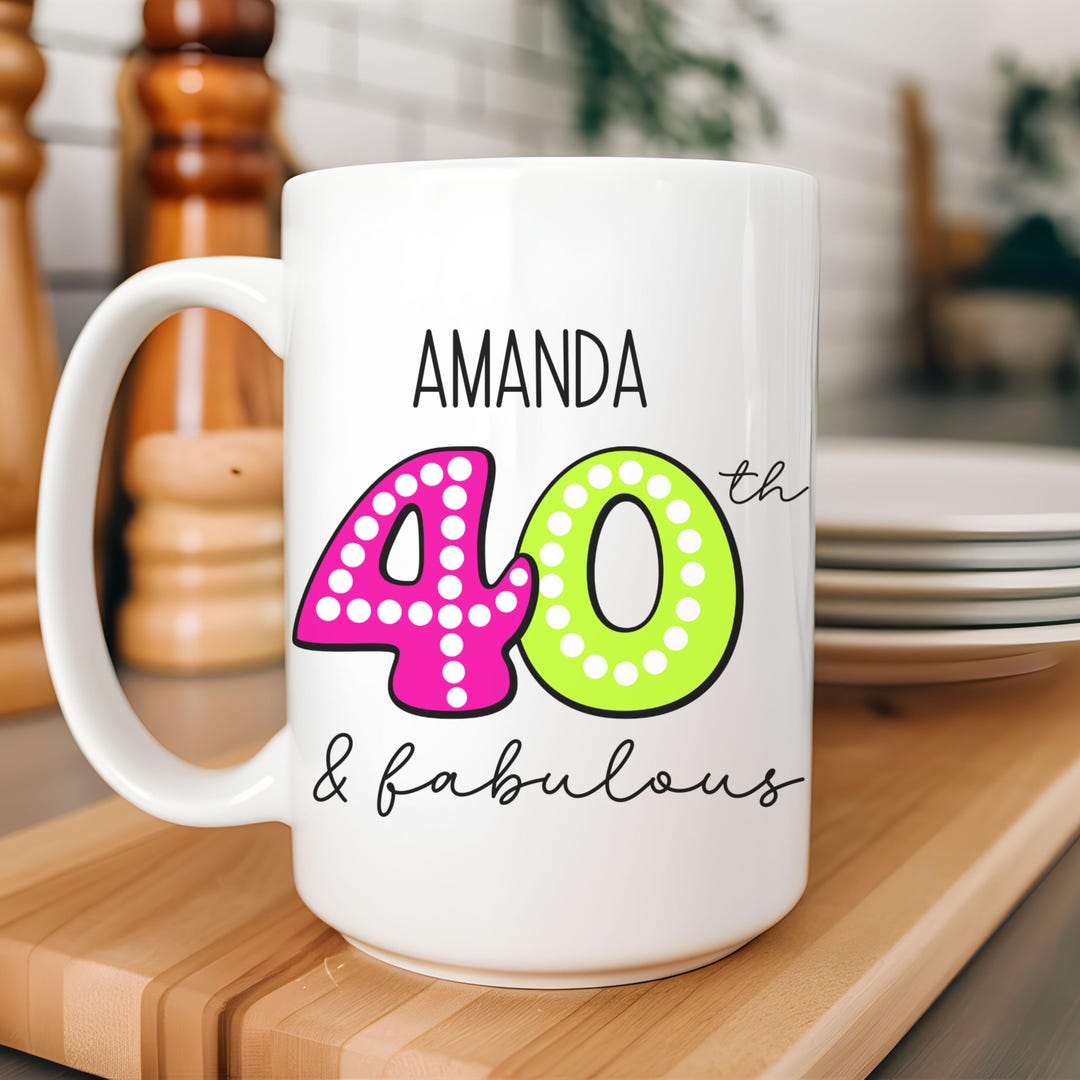40th Birthday Mug Personalized, Forty and Fabulous Mug Personalized ...