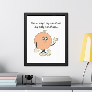 Retro Orange Poster You Orange My Sunshine Framed Poster Retro Food ...