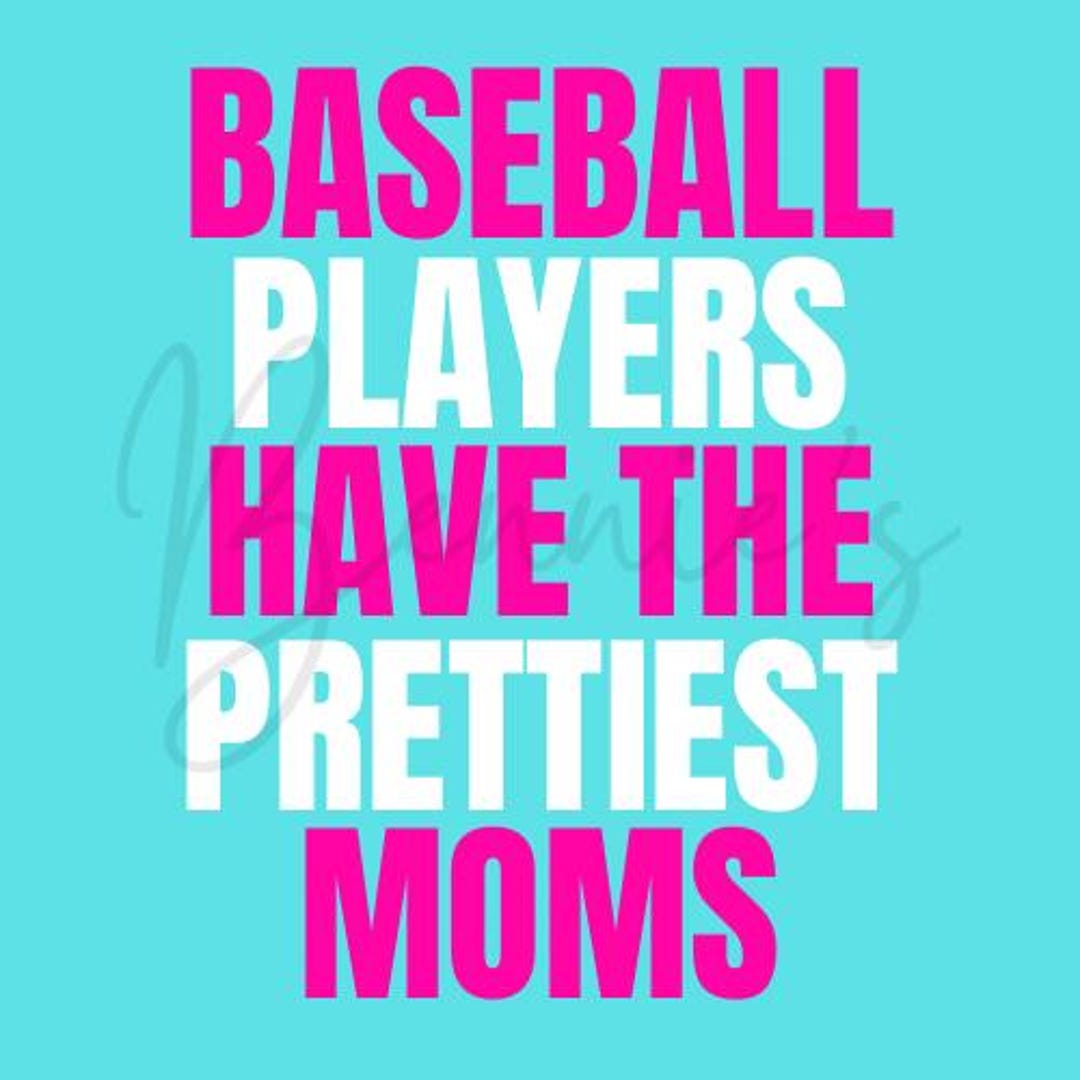 Baseball Players Have the Prettiest Moms PNG - Etsy