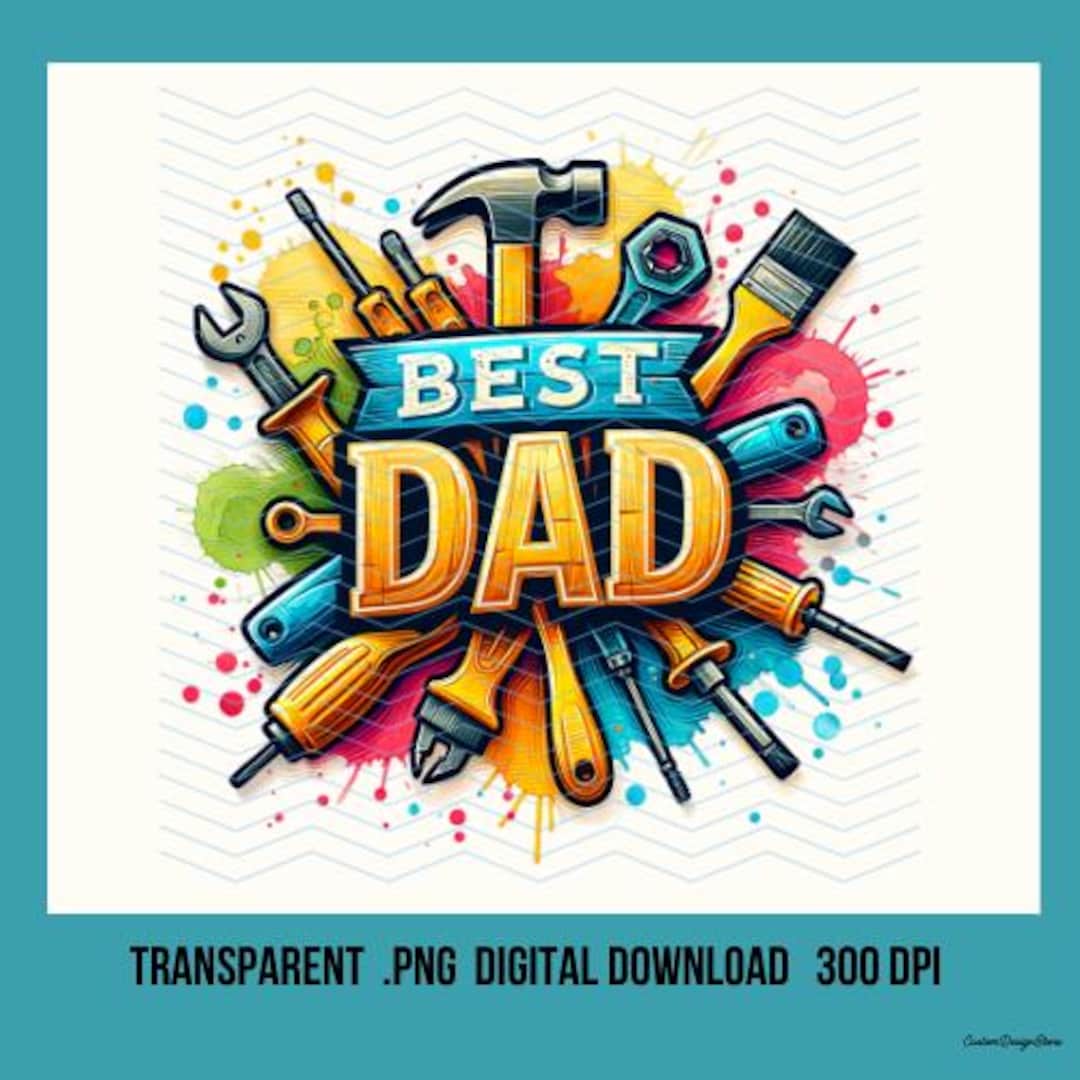 The Best Dad Tools Png| Father's Day Design |dad Tools PNG | Father's ...