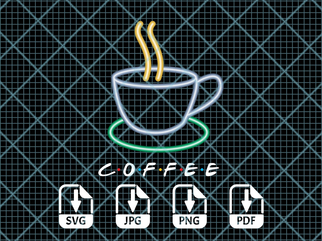 Friends Coffee Mug Sign Svg Png Jpg Pdf, Friends TV Show Central Perk ...