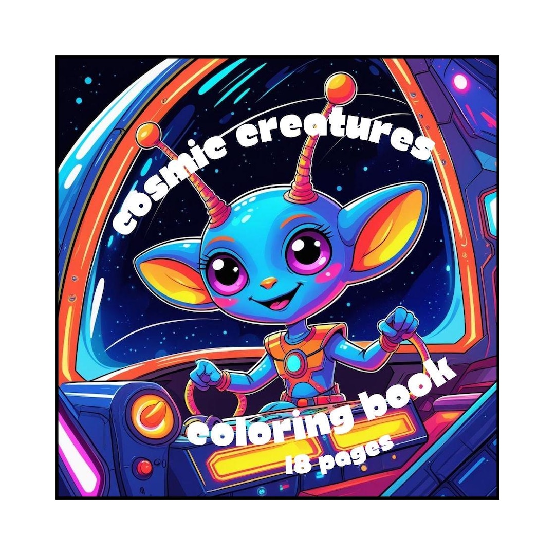 Cosmic Creatures Aliens - Cute and Cozy Coloring Book for All Ages ...