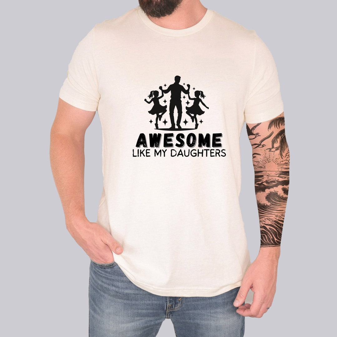 Awesome Like My Daughters, Fathers Day Shirt, Dad Birthday Shirt, Funny ...